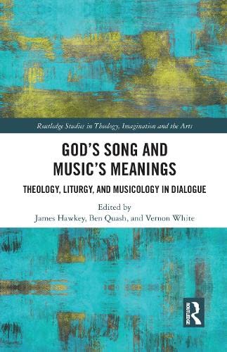 God's Song and Music's Meanings: Theology, Liturgy, and Musicology in ...