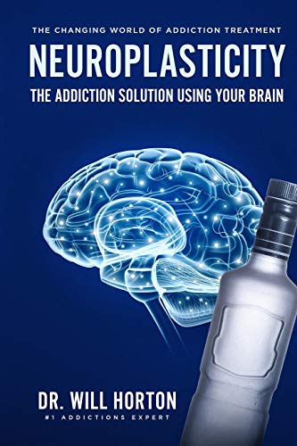 Neuroplasticity, The Changing World Of Addiction Treatment: The ...