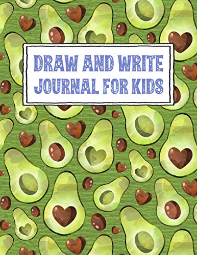 Draw and Write Journal for Kids: Avocado Themed Write and Draw Notebook ...