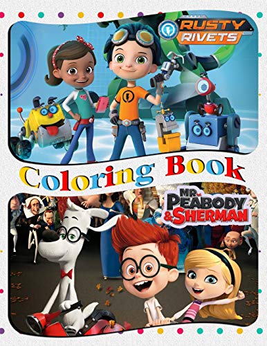 Rusty Rivets & The Mr. Peabody & Sherman Coloring Book: Coloring Book ...