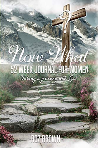 Now what 52 week journal for women by Roz Brown | Goodreads