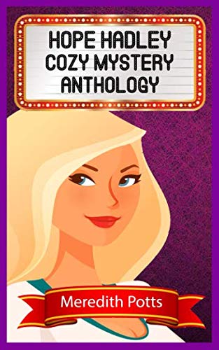 Hope Hadley Cozy Mystery Anthology by Meredith Potts | Goodreads