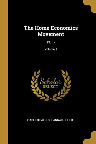 The Home Economics Movement: Pt. 1-; Volume 1 by Isabel Bevier | Goodreads