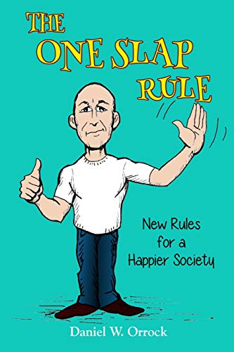 The One Slap Rule: New Rules for a Happier Society by Daniel W Orrock ...