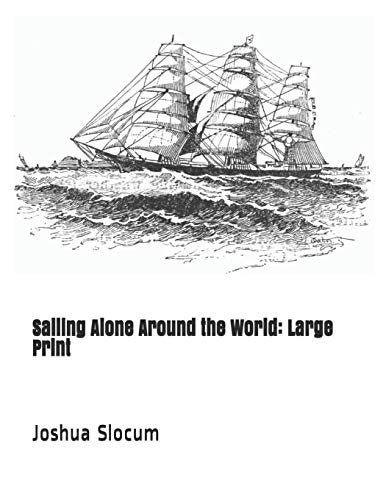 Sailing Alone Around the World: Large Print by Joshua Slocum | Goodreads