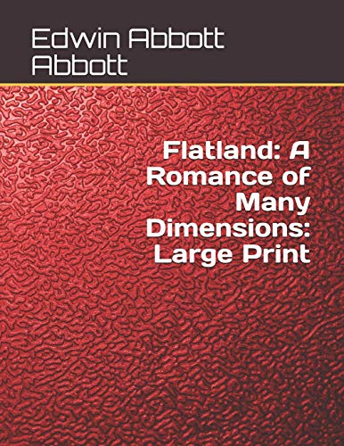 Flatland: A Romance of Many Dimensions: Large Print by Edwin A. Abbott ...