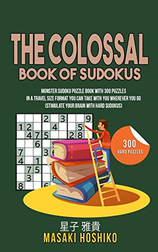 The Colossal Book Of Sudokus: Monster Sudoku Puzzle Book With 300 ...