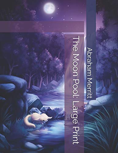 The Moon Pool: Large Print by A. Merritt | Goodreads