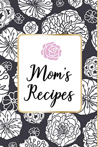 Mom´s Recipes: Mom´s Recipes is a Book for Write your Favorite Recipes ...