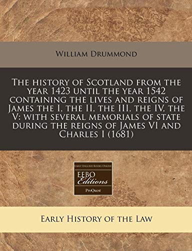 The History of Scotland from the Year 1423 Until the Year 1542 ...