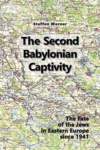 The Second Babylonian Captivity: The Fate of the Jews in Eastern Europe ...
