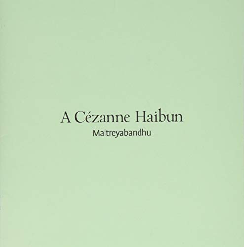 A Cezanne Haibun by Maitreyabandhu | Goodreads