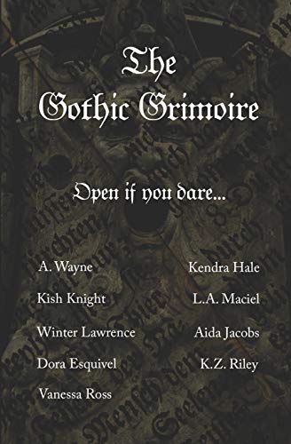 The Gothic Grimoire Anthology by Alexa D. Wayne | Goodreads