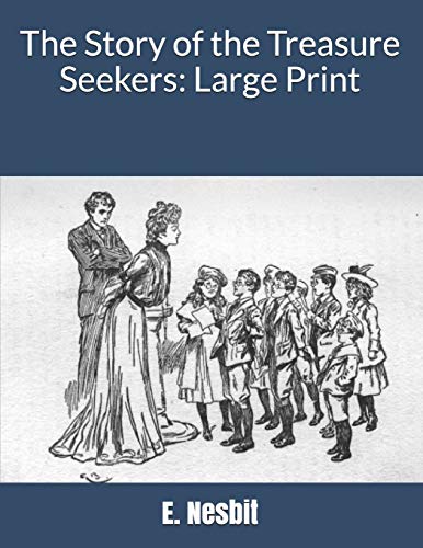 The Story of the Treasure Seekers: Large Print by E. Nesbit | Goodreads