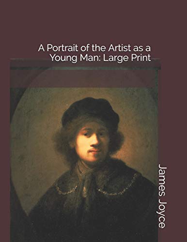 A Portrait of the Artist as a Young Man: Large Print by James Joyce ...