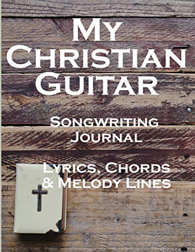 My Christian Guitar Songwriting Journal Lyrics, Chords & Melody Lines ...