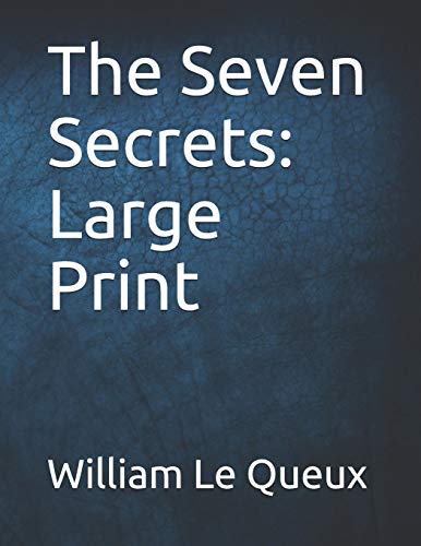 The Seven Secrets: Large Print by William Le Queux | Goodreads