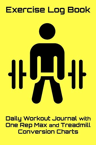 Exercise Log Book: Daily Workout Journal with One Rep Max and Treadmill ...