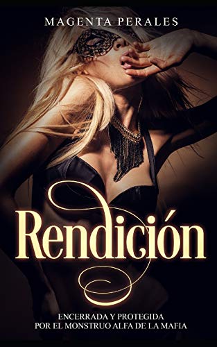 Rendici n: Encerrada y Protegida por el Monstruo Alfa de la Mafia by Magenta Perales | Goodreads