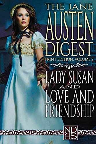 Lady Susan and Love and Freindship: Ndas Digest Print Edition by Jane ...