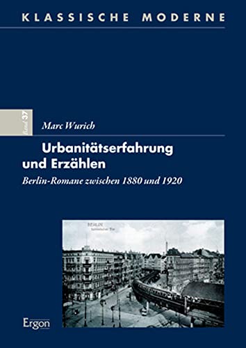 Urbanitatserfahrung Und Erzahlen: Berlin-Romane Zwischen 1880 Und 1920 ...