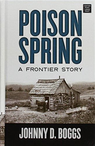Poison Spring: A Frontier Story by Johnny D. Boggs | Goodreads