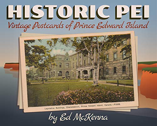 Historic PEI: Vintage Postcards of Prince Edward Island by Ed McKenna ...