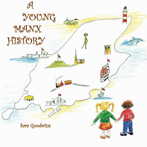 A Young Manx History by Sara Goodwins | Goodreads