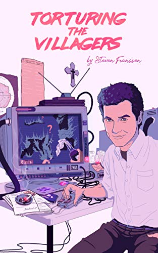 Torturing the Villagers by Steven Franssen | Goodreads
