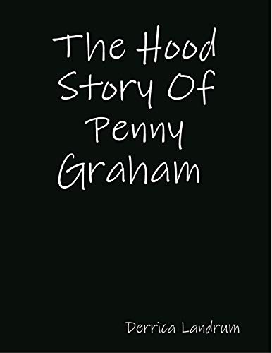 The Hood Story Of Penny Graham by Derrica Landrum | Goodreads