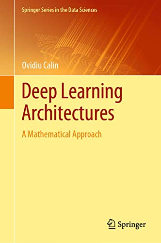 Deep Learning Architectures: A Mathematical Approach by Ovidiu Calin ...
