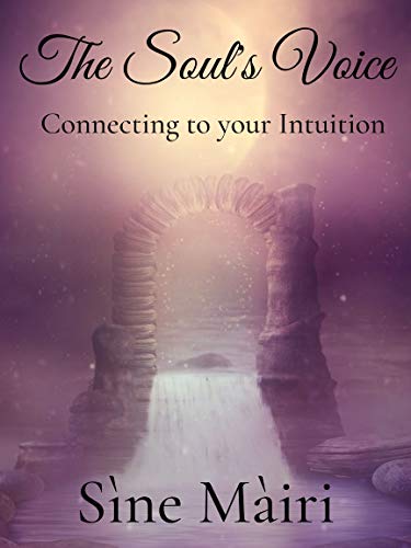 The Soul's Voice: Reconnecting to your intuition by Sìne Màiri | Goodreads