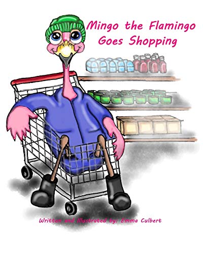 Mingo the Flamingo Goes Shopping by Emma Culbert | Goodreads