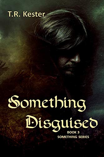 Something Disguised by T.R. Kester | Goodreads