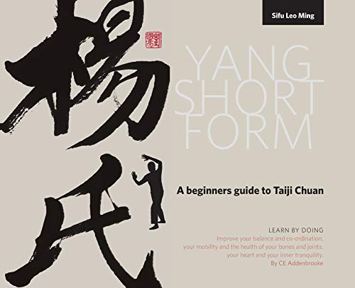 Yang Short Form: A beginners guide to Taiji Chuan by Leo Low Ming ...