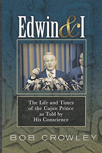 Edwin & I: The Life and Times of the Cajun Prince as Told by His ...