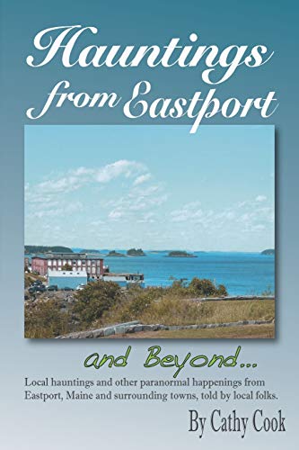 Hauntings from Eastport and Beyond by Cathy Cook | Goodreads