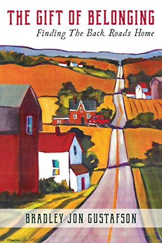 The Gift Of Belonging: Finding The Back Roads Home by Bradley Jon ...