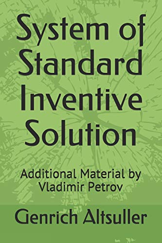 System of Standard Inventive Solution: Additional Material by Vladimir Petrov by Genrich ...