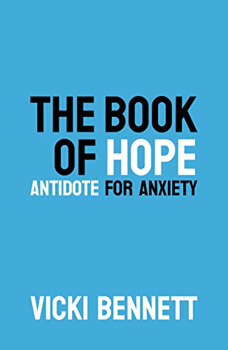The Book of Hope - Antidote for Anxiety by Vicki Bennett | Goodreads