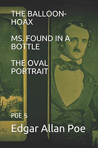 The Balloon-Hoax / Ms. Found in a Bottle / The Oval Portrait by Edgar ...