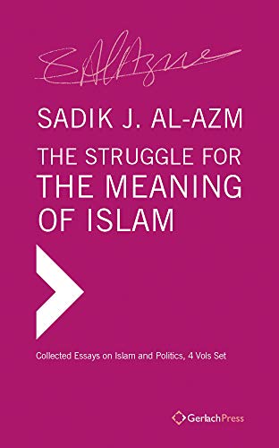 The Struggle for the Meaning of Islam: Collected Essays by Sadik J Al ...