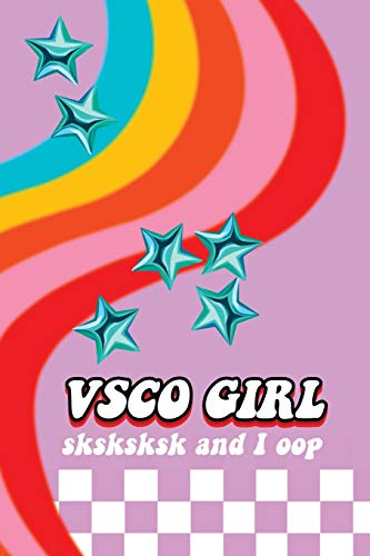 Vsco Girl: Sksksksk and I oop - Notebook for Today's Trendy Girl by ...