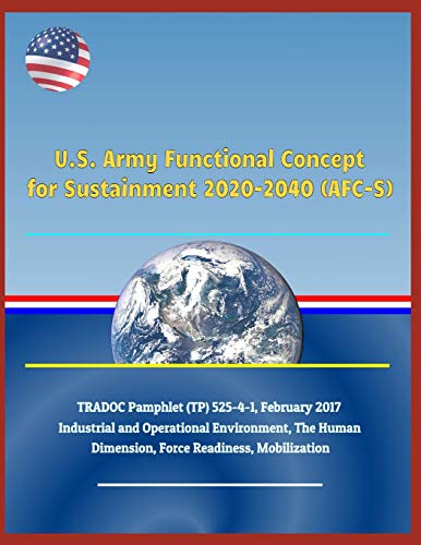 U.S. Army Functional Concept for Sustainment 2020-2040 (Afc-S), Tradoc ...