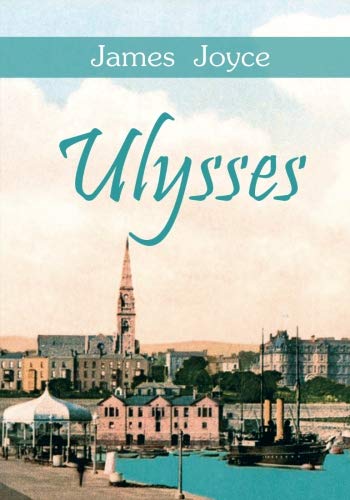 Ulysses: a modernist novel by Irish writer James Joyce by James Joyce ...