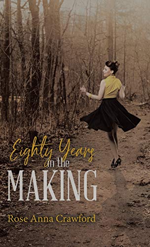Eighty Years in the Making by Rose Anna Crawford | Goodreads
