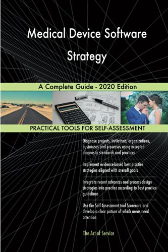 Medical Device Software Strategy A Complete Guide - 2020 Edition by ...