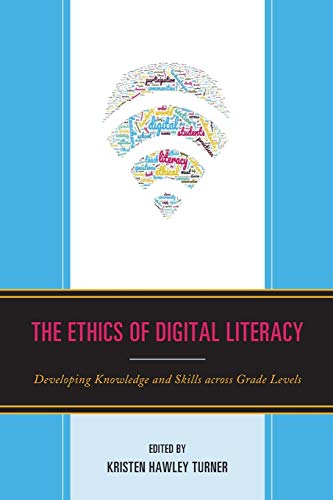 The Ethics of Digital Literacy: Developing Knowledge and Skills Across ...