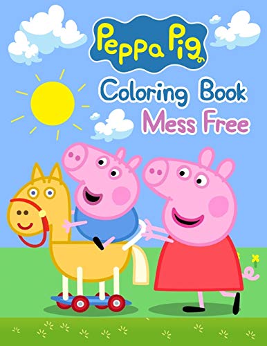 Peppa Pig Coloring Book Mess Free: Peppa Pig Coloring Book Mess Free ...
