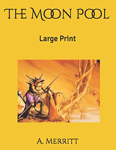 The Moon Pool: Large Print by A. Merritt | Goodreads